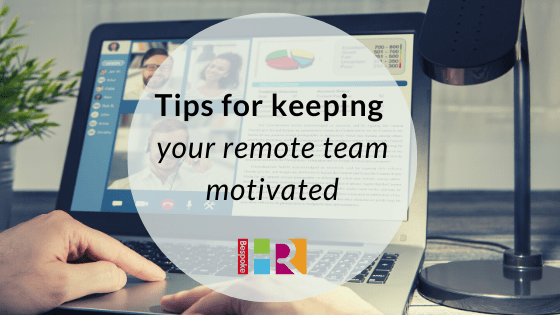 Motivating your remote team - Bespoke HR Motivating your remote team - Bespoke HR